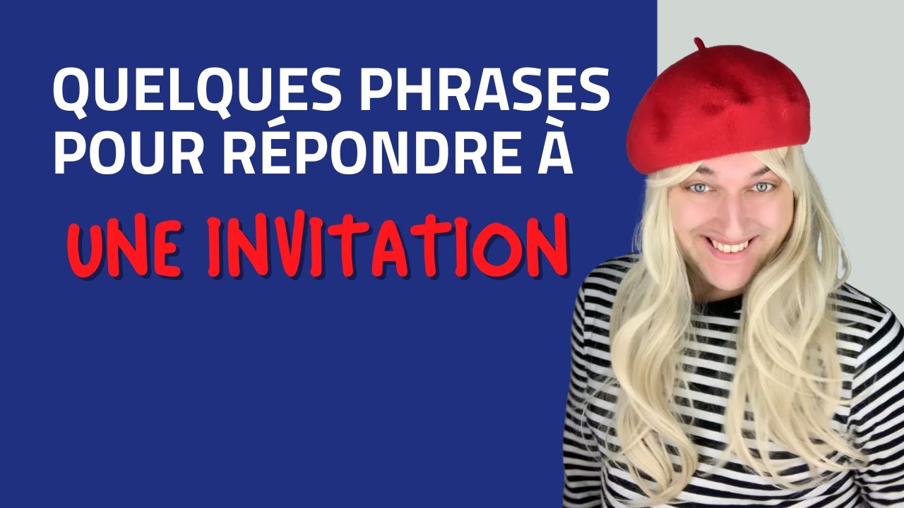 Not only: oui / non! - HOW TO RESPOND TO AN INVITATION IN FRENCH? - Learn French better than Emily