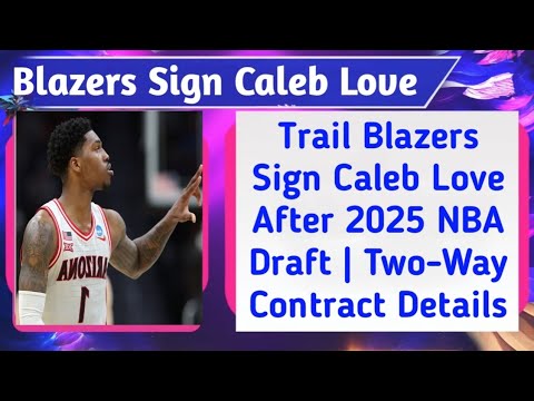 Trail Blazers Sign Caleb Love After 2025 NBA Draft | Two-Way Contract Details & Summer League Plans