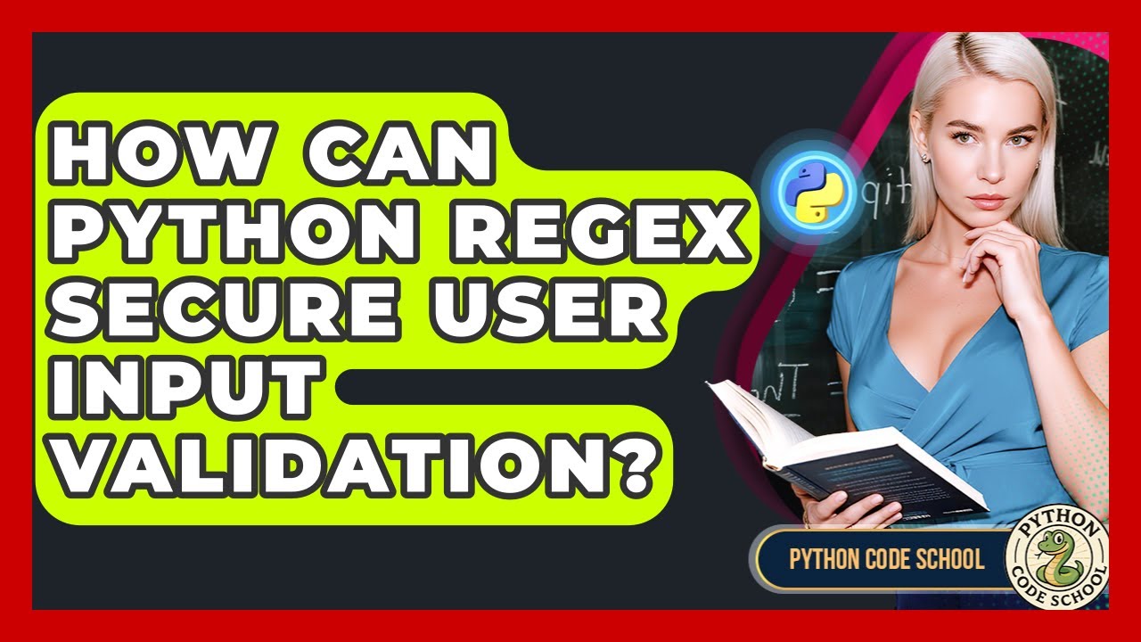 How Can Python Regex Secure User Input Validation? - Python Code School