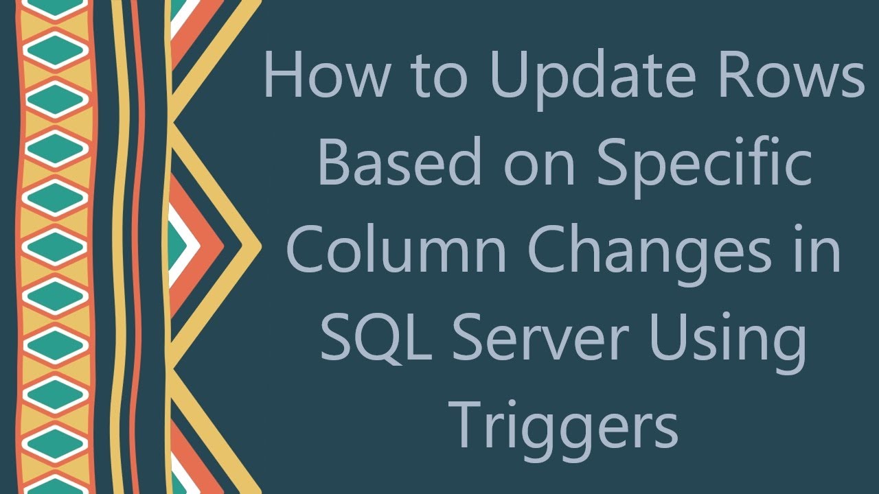 How to Update Rows Based on Specific Column Changes in SQL Server Using Triggers
