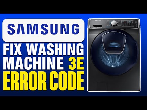 How To Fix Samsung Washing Machine 3E Error Code