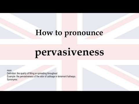 How to pronounce 'pervasiveness' + meaning