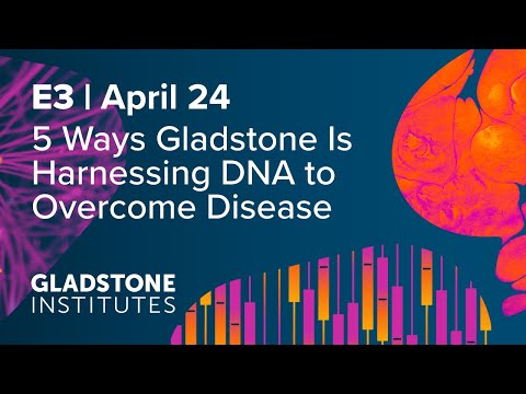 Gladstone Audio News │ 5 Ways Gladstone Is Harnessing DNA to Overcome Disease