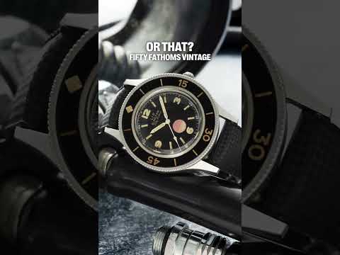 Blancpain Fifty Fathoms: Modern or Vintage? #thisorthat