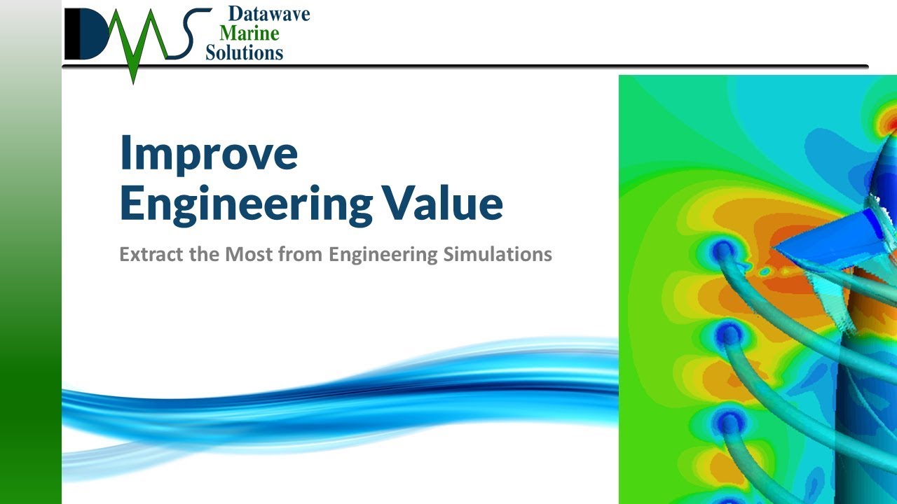 Improve Engineering Value:  Extract the Most from Engineering Simulations