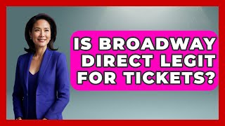Is Broadway Direct Legit For Tickets? - Broadway Behind The Curtain