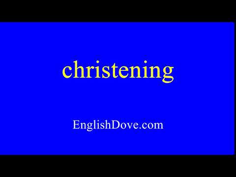 How to pronounce christening in American English.