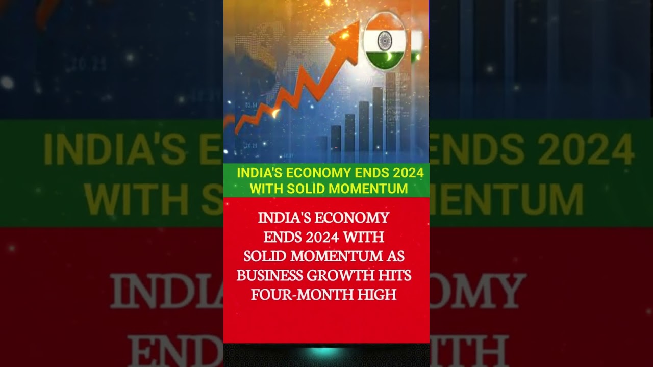 India's economy ends 2024 with solid momentum as business growth hits four-month high | #shorts