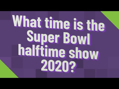 What time is the Super Bowl halftime show 2020?