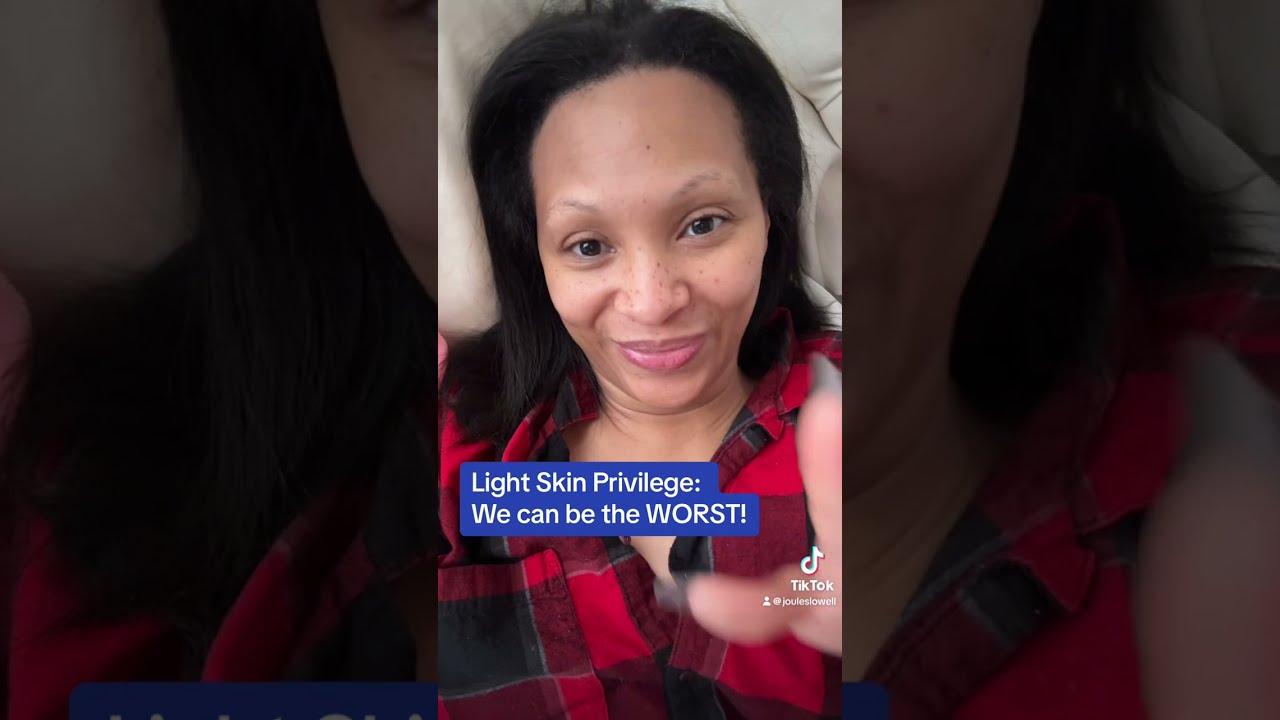Let’s Talk About Colorism: Light Skin Privilege