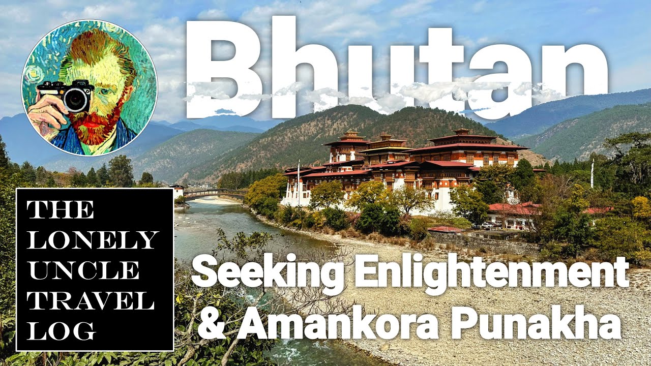 Bhutan 3/4: Amankora Punakha | Seeking Enlightenment