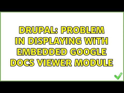 Drupal: Problem in displaying with Embedded Google Docs Viewer module (2 Solutions!!)