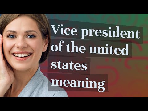 Vice president of the united states | meaning of Vice president of the united states