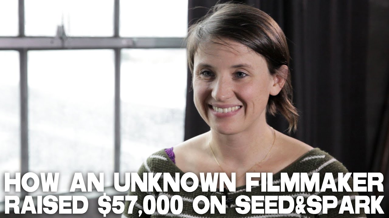 How An Unknown Filmmaker Without An Audience Raised $57,000 On SEED&SPARK by Emily Best