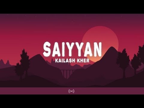 Saiyyan (lyrics) kailash kher .naresh kamath .rajesh kamath .munmun datta