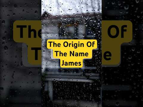 The Story Behind The Name James