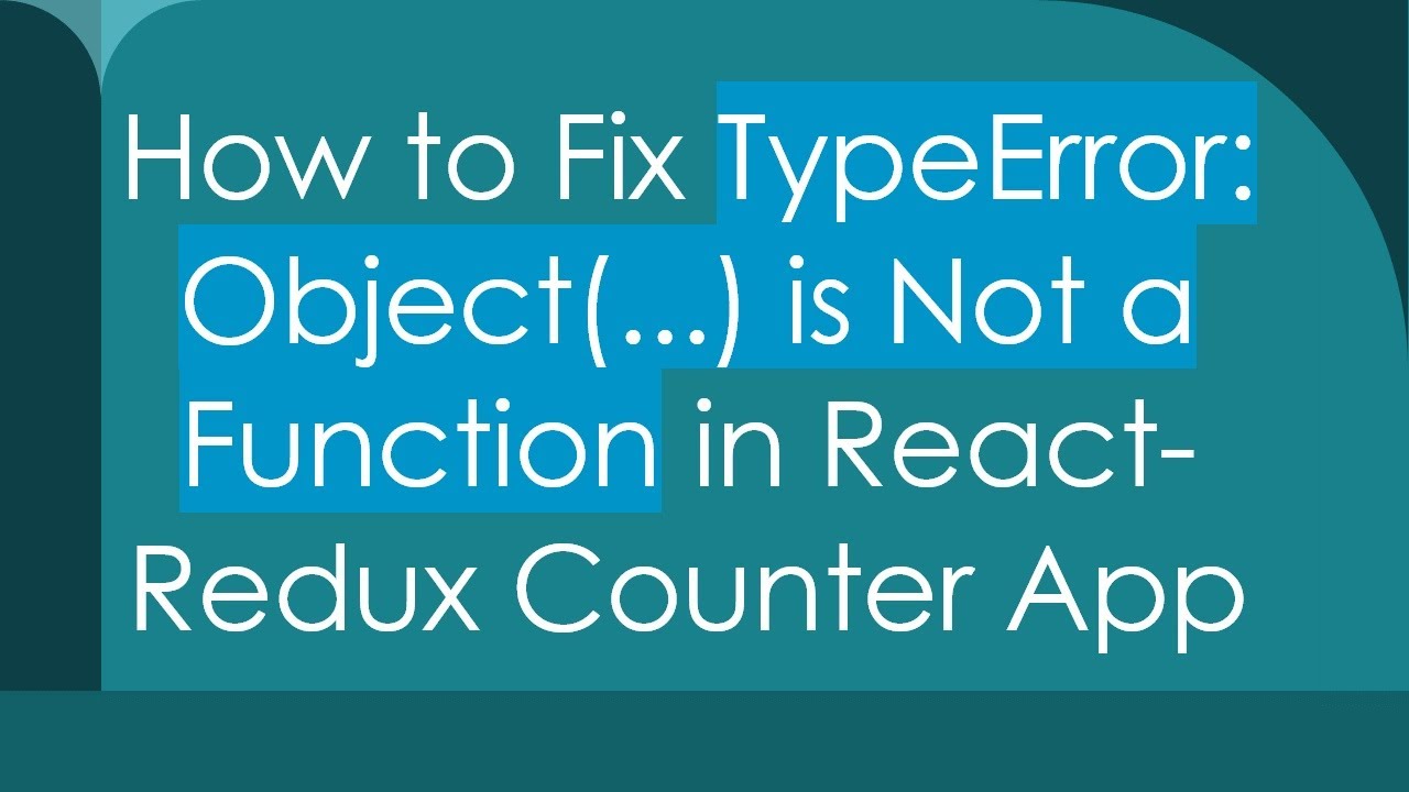 How to Fix TypeError: Object(...) is Not a Function in React-Redux Counter App