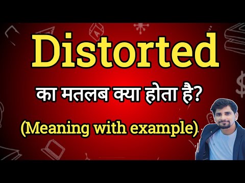 Distorted Meaning in Hindi | Distorted Ka Matlab kya Hota hai| English to Hindi dictionary