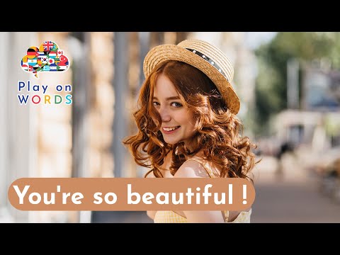 How to Say " You're so beautiful ! " in 21 Different Languages | Play On Words