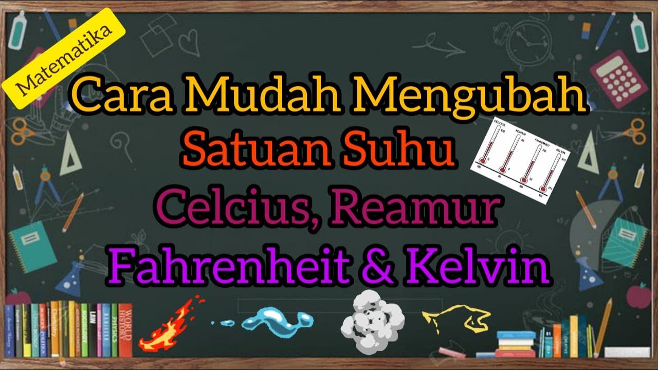 Cara Mudah Mengubah Konversi Satuan Suhu (Celsius, Reamur, Fahrenheit Dan Kelvin)