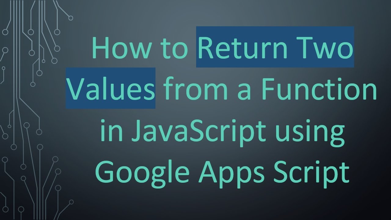 How to Return Two Values from a Function in JavaScript using Google Apps Script