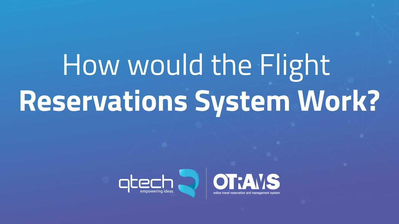 How does the Flight Reservation System Works? | OTRAMS GO