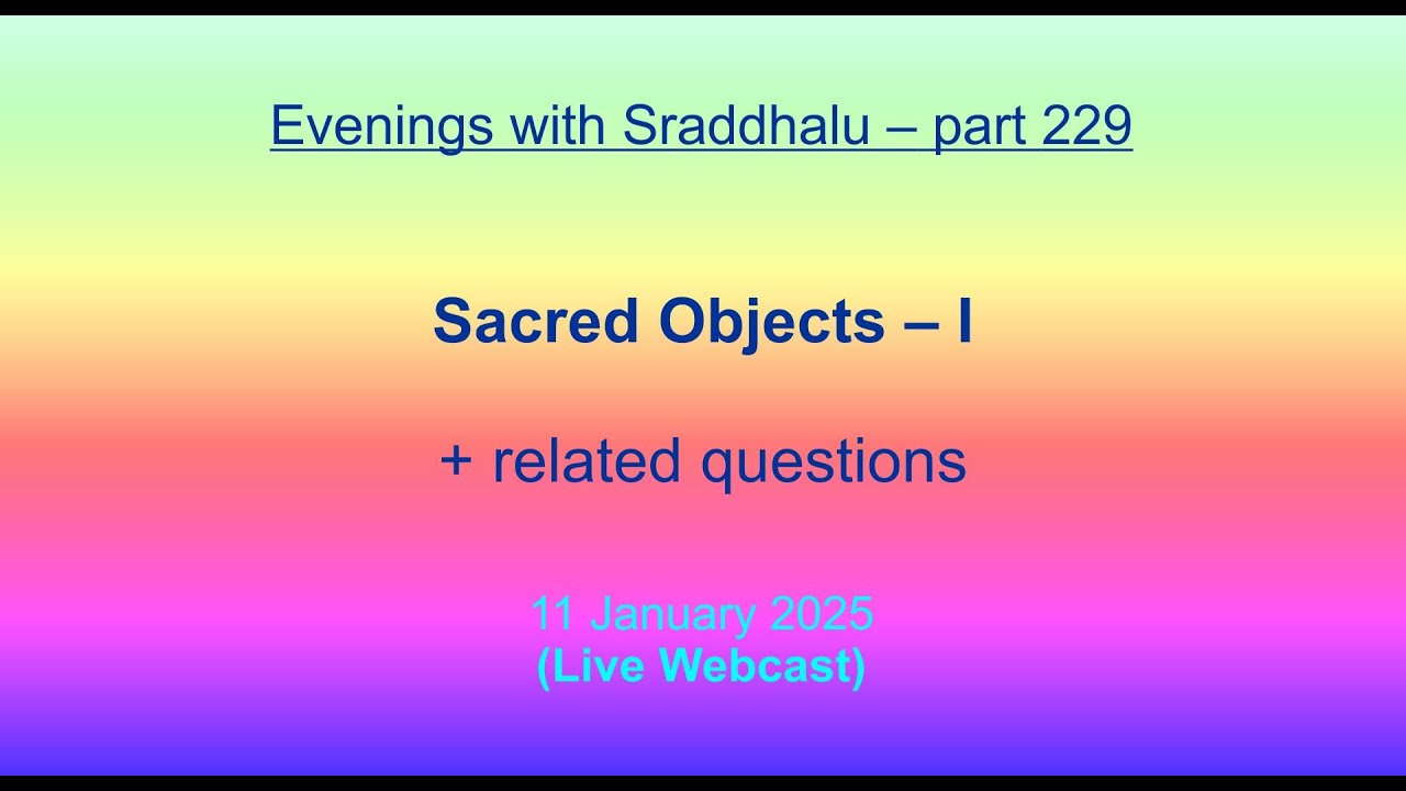 EWS #229: Sacred Objects - I (Evenings with Sraddhalu)