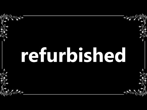 Refurbished - Definition and How To Pronounce