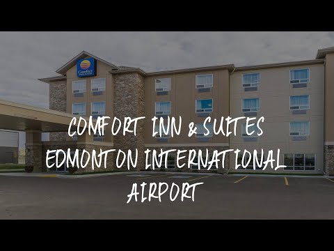 Comfort Inn & Suites Edmonton International Airport Review - Nisku , Canada