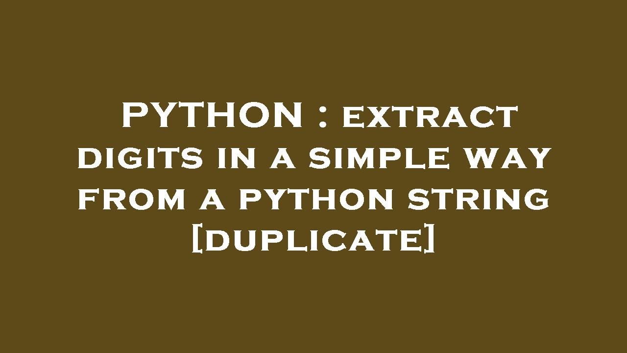 PYTHON : extract digits in a simple way from a python string