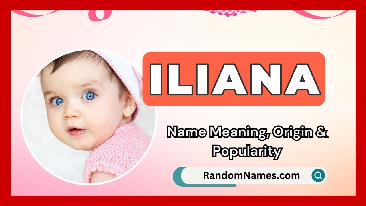 Iliana - Baby Girl Name Meaning, Origin & Popularity - RandomNames.com