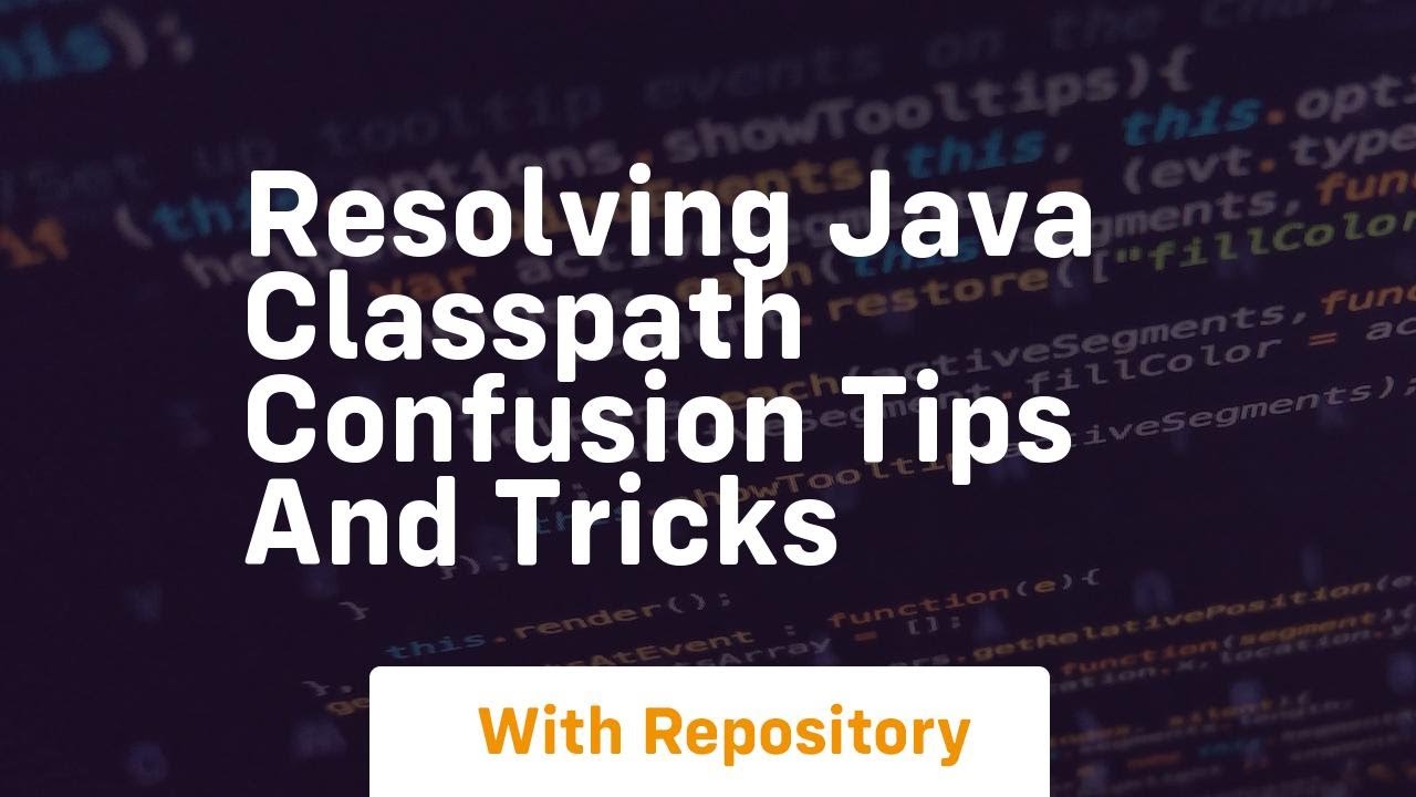 resolving java classpath confusion tips and tricks