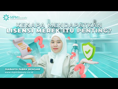 Kenapa Mendapatkan Lisensi Merek Itu Penting? #MaklonSkincare #pabrikskincare