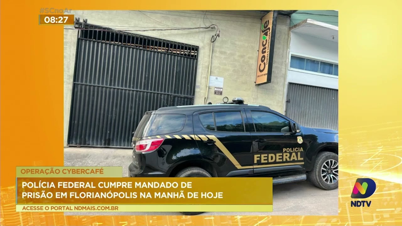 Operação Cybercafé: Polícia Federal cumpre mandado de prisão em Florianópolis