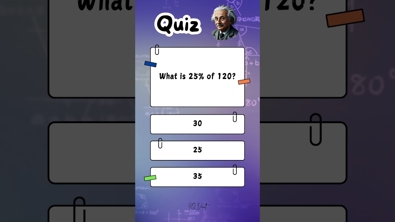 What is 25% of 120? | Math IQ Quiz