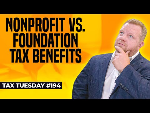 Nonprofit vs. Foundation (Which One Offers The Best Tax Benefits?) | Tax Tuesday #194