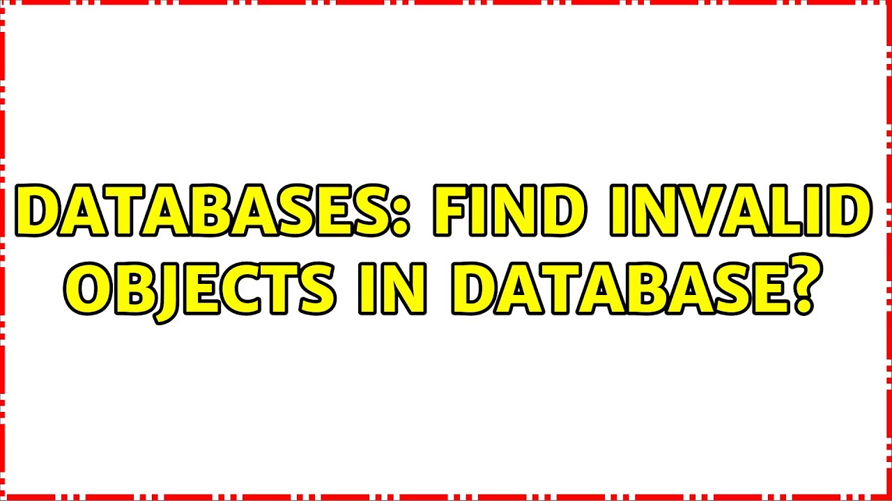 Databases: Find invalid objects in database?