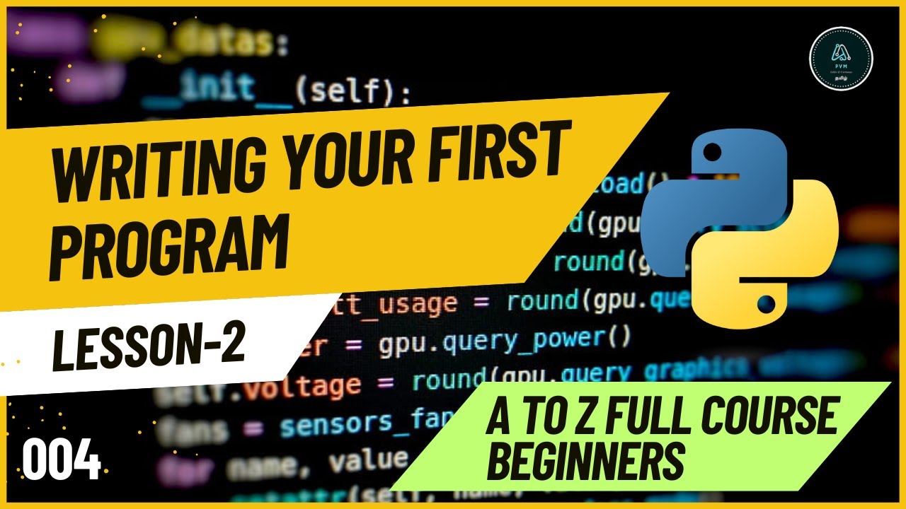 Episode 004 :Write Your First Python Program: Hello World | Python A TO Z Course for beginners