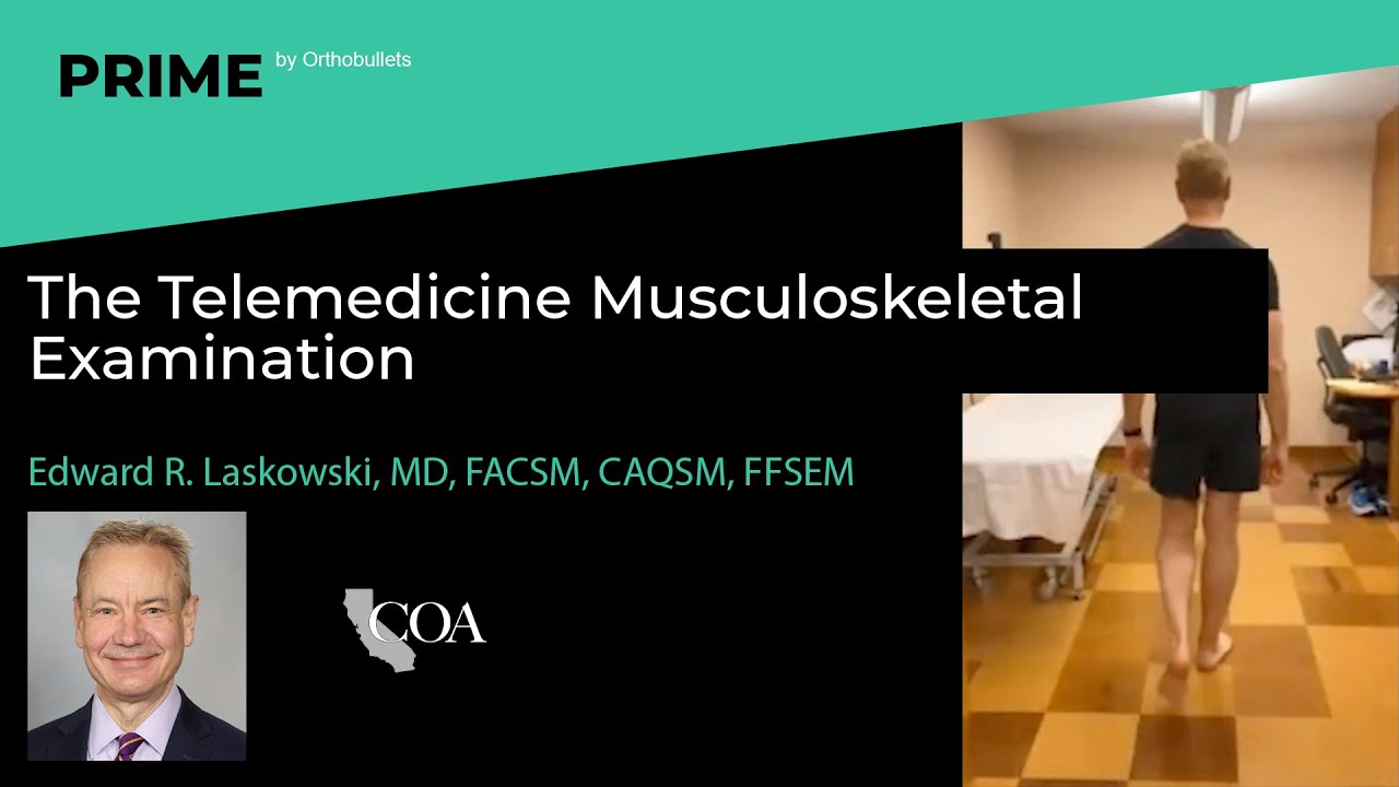 The Telemedicine Musculoskeletal Examination - Edward R. Laskowski, MD, FACSM, CAQSM, FFSEM
