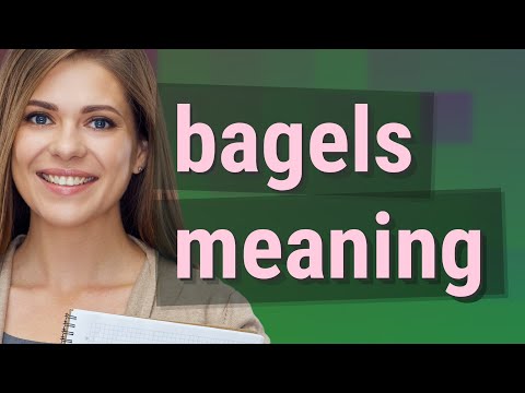 Bagels | meaning of Bagels