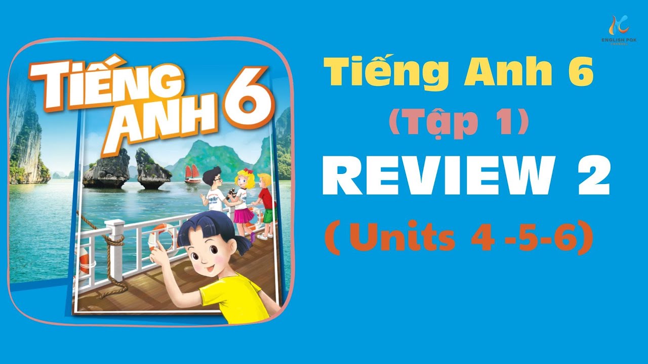 Tiếng Anh 6 (Global Success) Review 2  (Units 4 5 6)