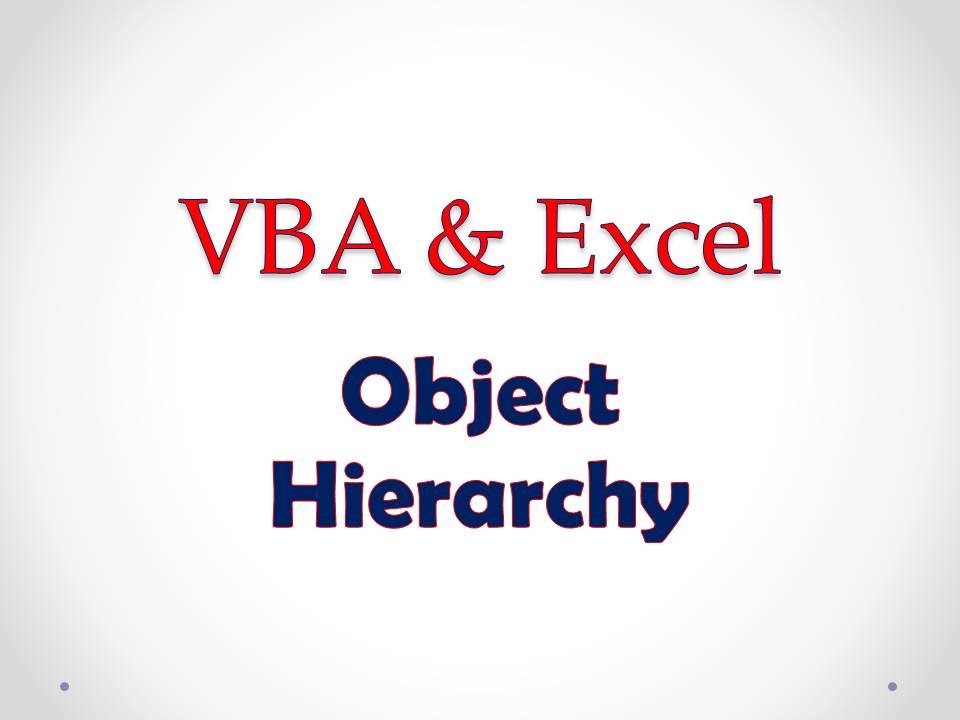 VBA & Excel Lesson 1: Object Hierarchy