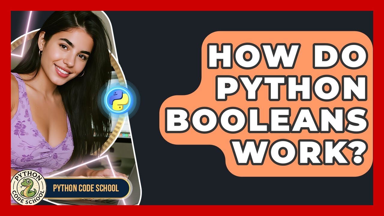 How Do Python Booleans Work? - Python Code School