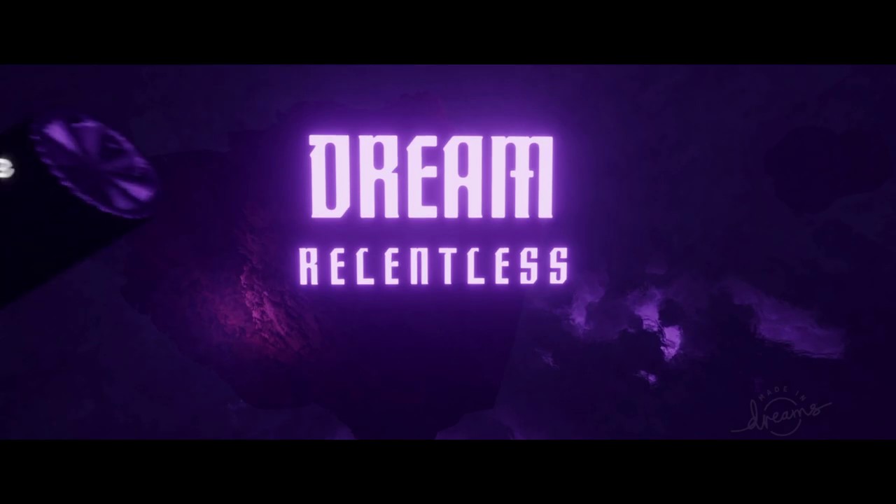 Dreams - project Dream Relentless