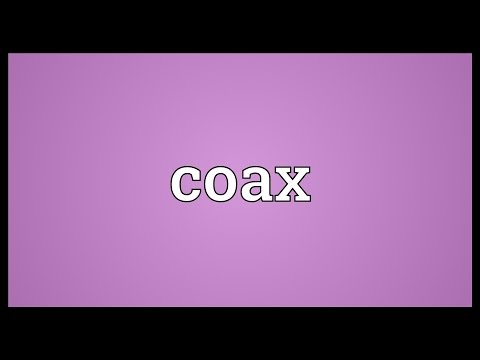 Coax Meaning
