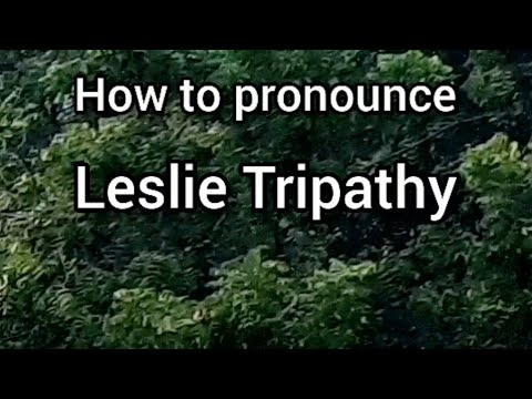How to Pronounce Leslie Tripathy