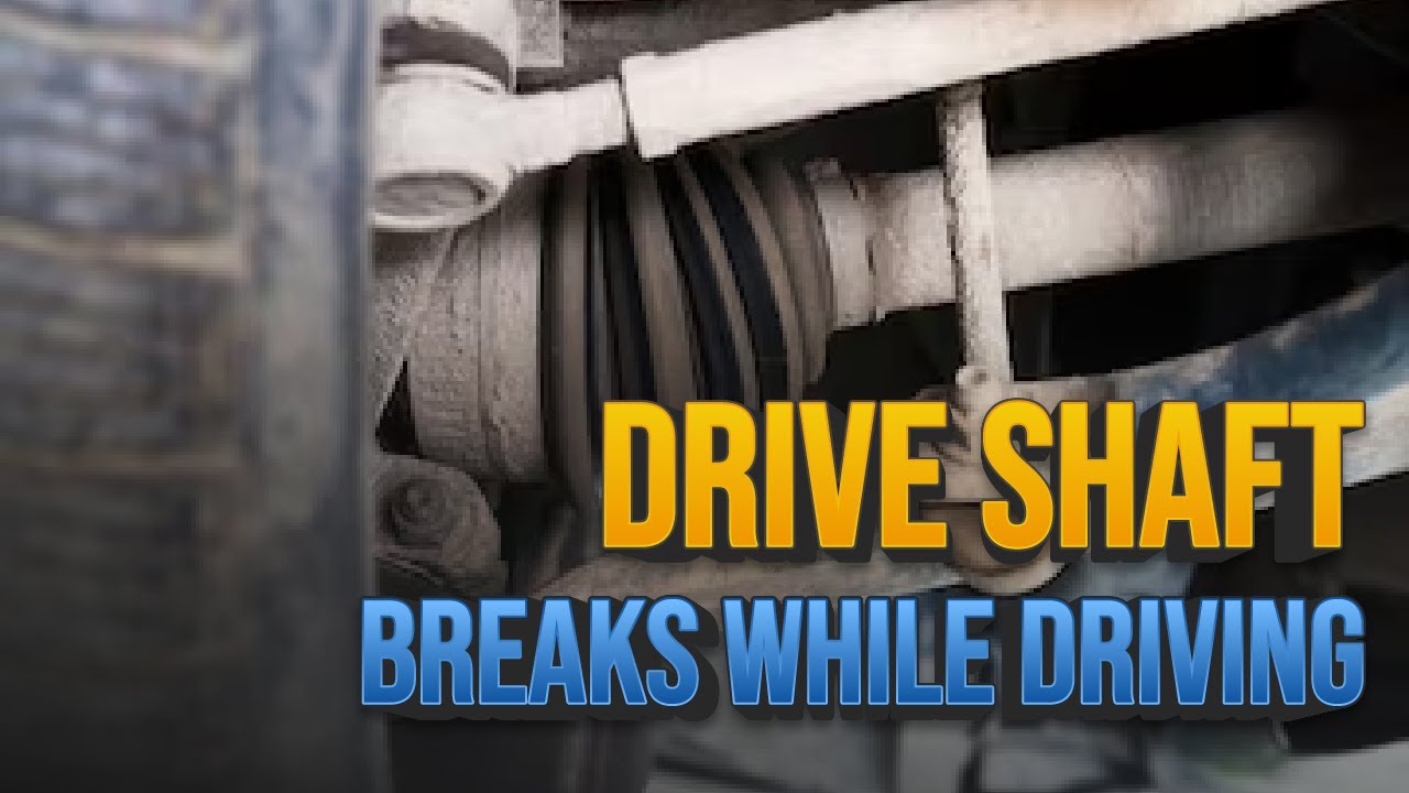 What Happens if My Drive Shaft Breaks While Driving?