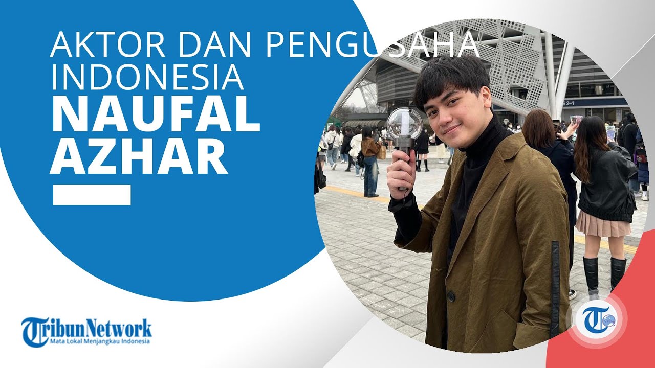 Profil Naufal Azhar Aktor dan Pengusaha Asal Indonesia - Tribun Video