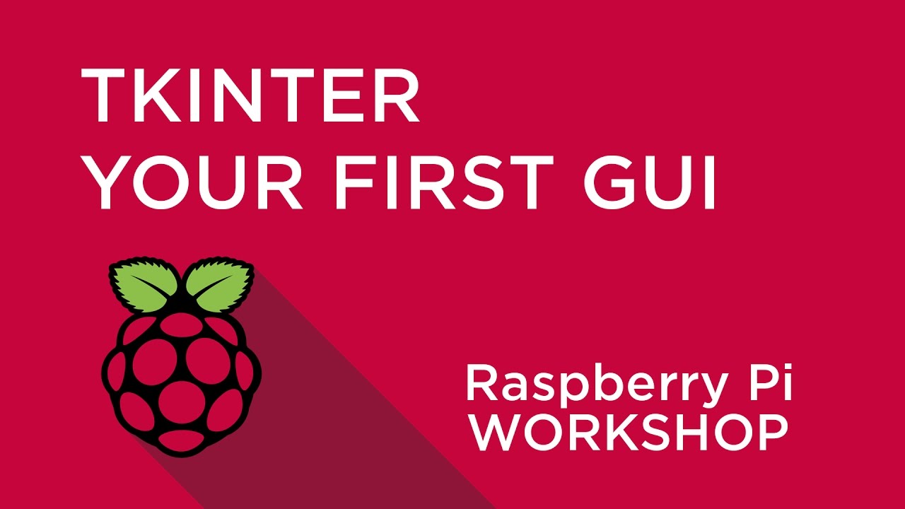 Raspberry Pi Workshop - Chapter 4 - Your First GUI with TkInter and Python