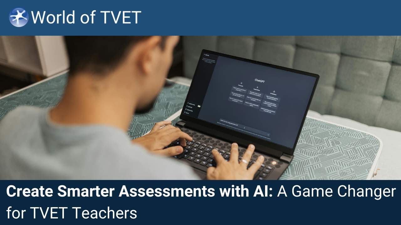 Create Smarter Assessments with AI A Game Changer for TVET Teachers